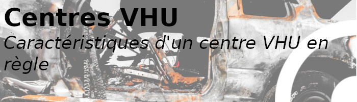 Véhicule hors d'usage : Faire appel à un centre VHU pour l'enlèvement