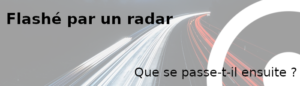 Flashé par un radar : Spécificités des différents radars et des tolérances