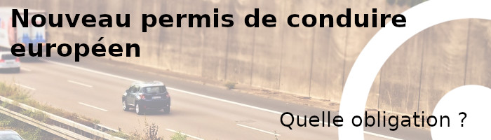 Nouveau permis de conduire européen : Quand et comment l'obtenir