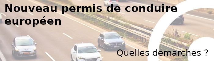Nouveau permis de conduire européen : Quand et comment l'obtenir